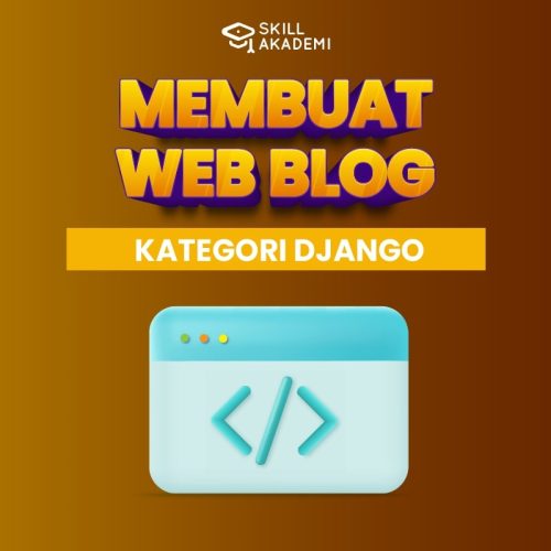 Django Framework: Web Blog Case Study - Belajar Skill
